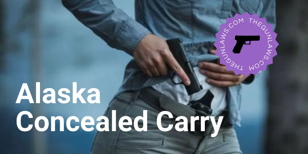 Alaska Concealed Carry Weapon (CCW) 2025 - The Gun Laws